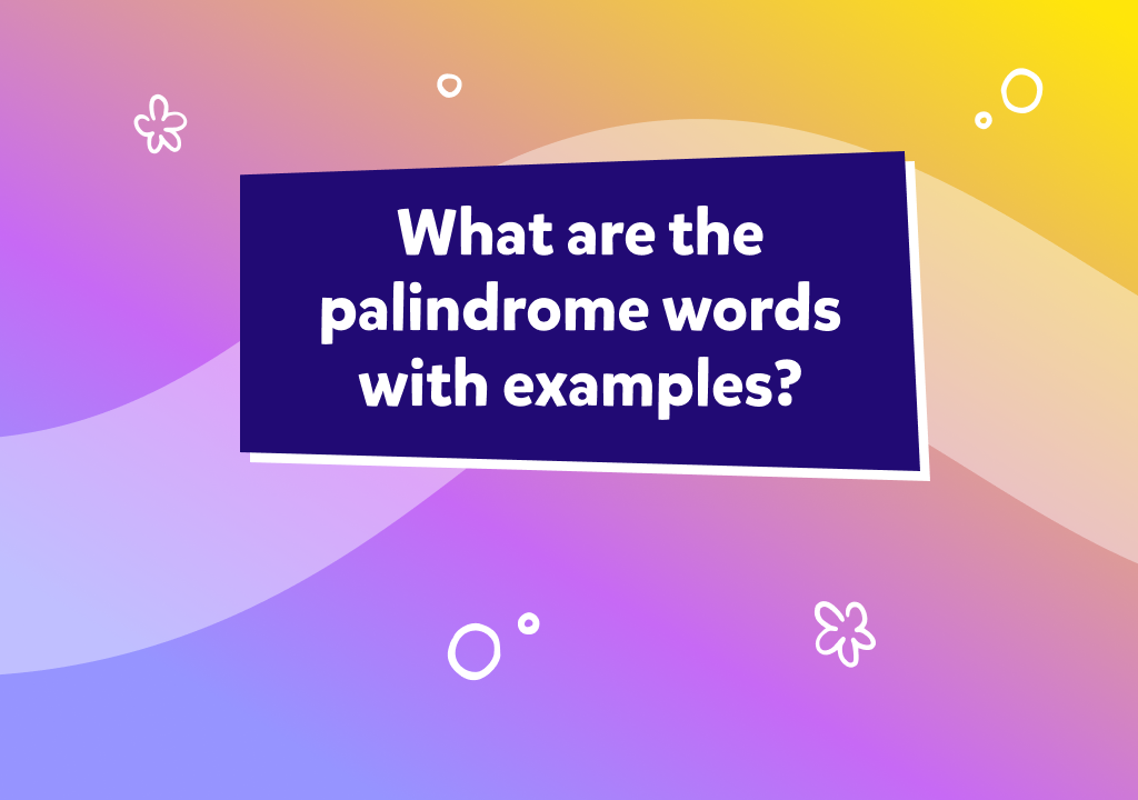 Qué son los palíndromos: definición y ejemplos sorprendentes