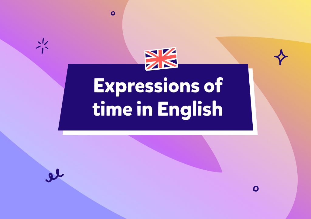 Expresiones de tiempo en inglés: ejemplos y cómo usarlas correctamente