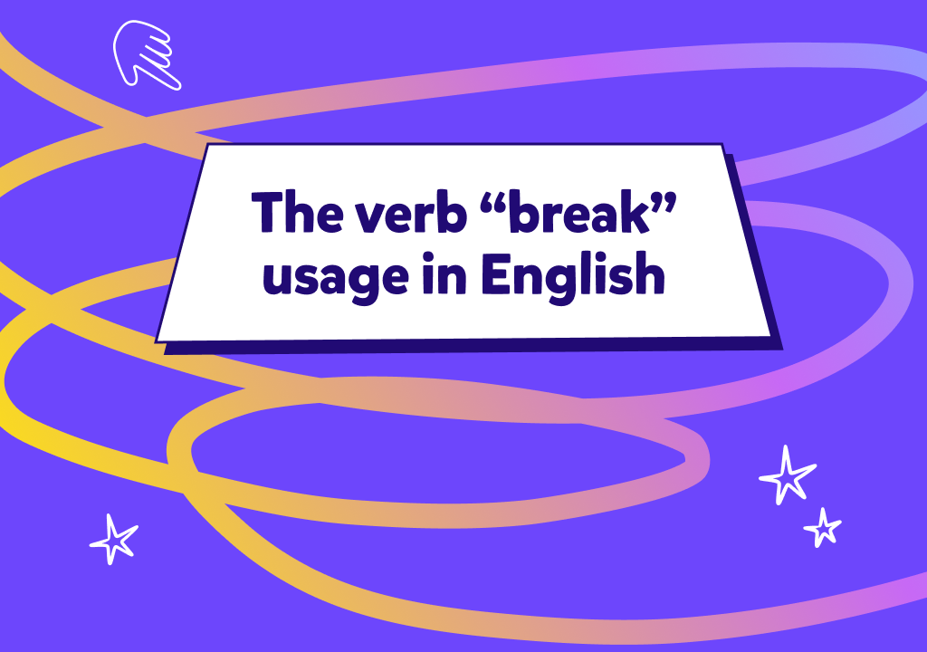 İngilizcede “Break” Fiilinin Anlamları ve Kullanımı